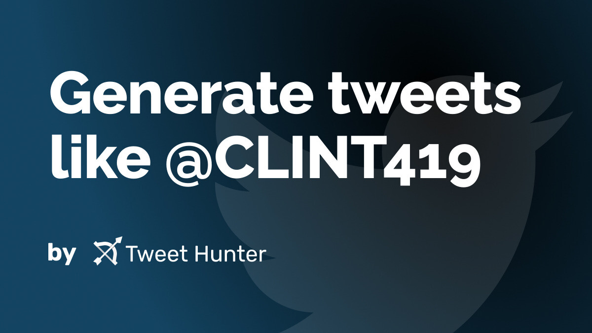 Generate Tweets like @CLINT419 with AI